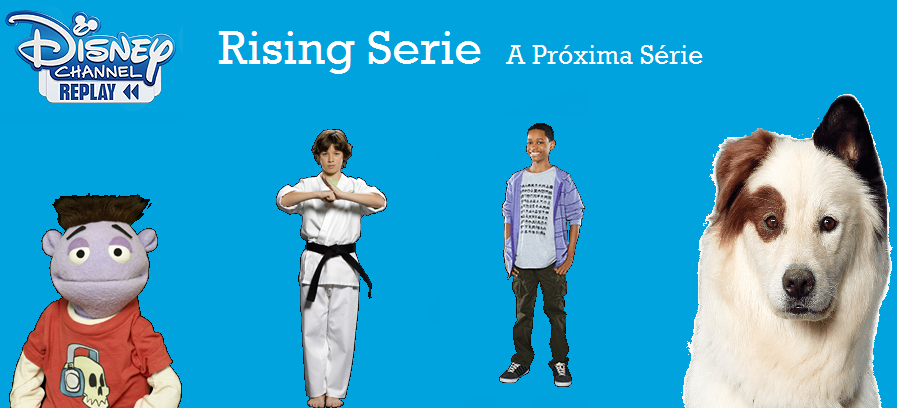 Rising Serie-A Próxima Série - Disney Channel Replay